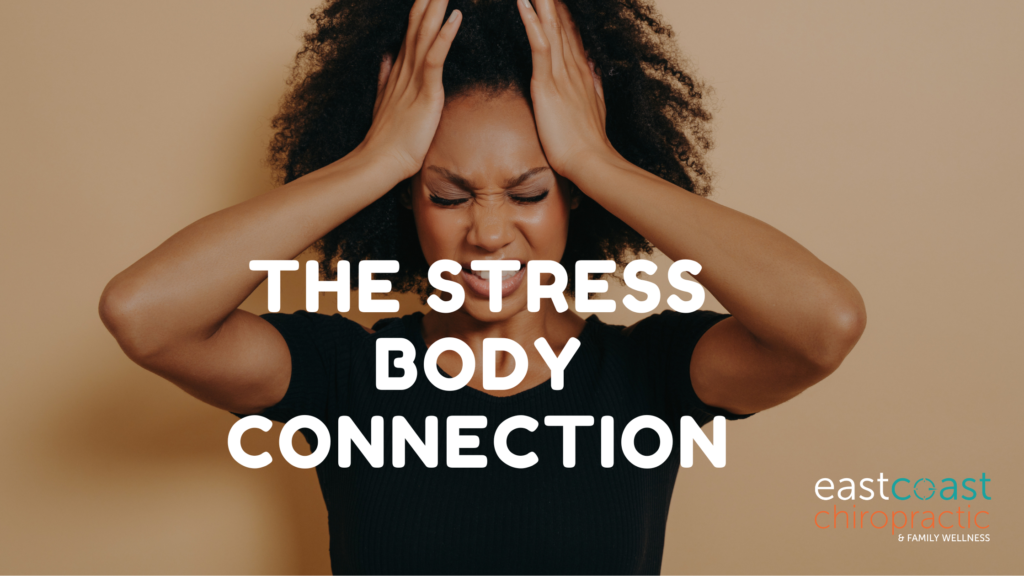 The Stress Body Connection - East Coast Chiropractic